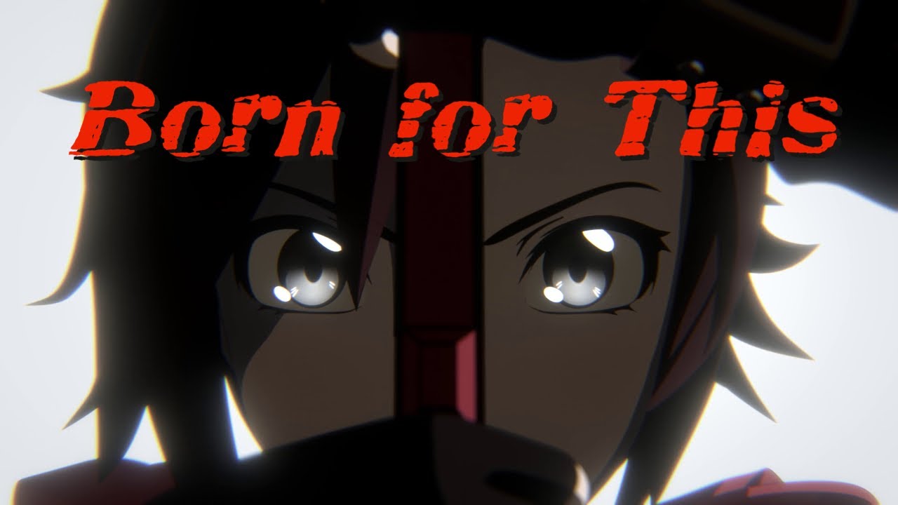 Born for This - RWBY AMV - YouTube