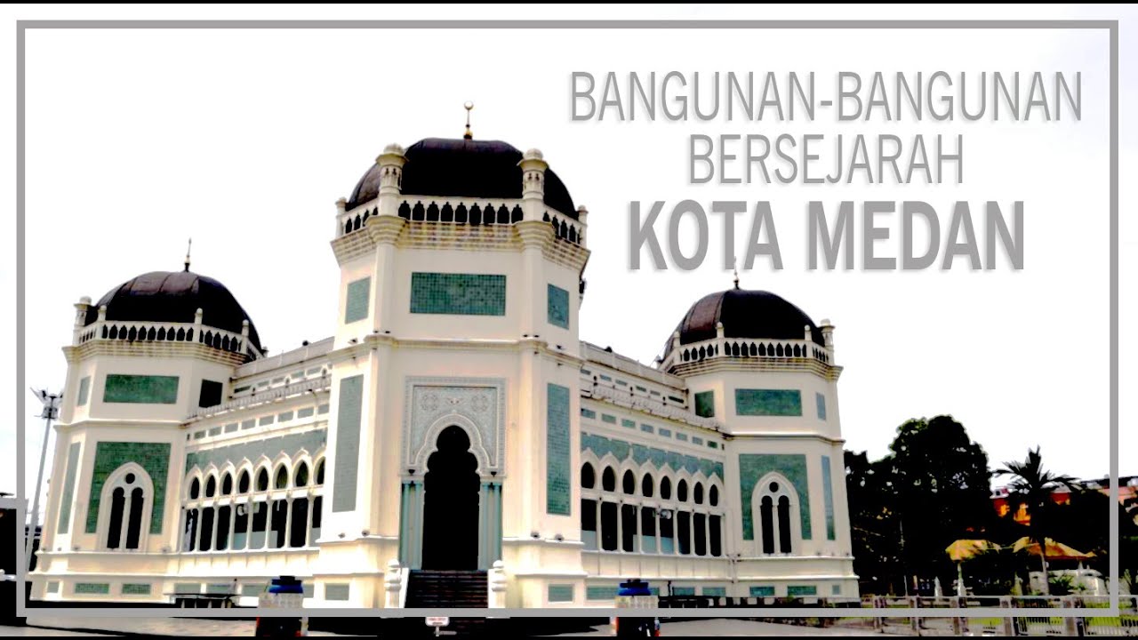 BANGUNAN & LANDMARK BERSEJARAH DI MEDAN DARI MASA KE MASA - YouTube