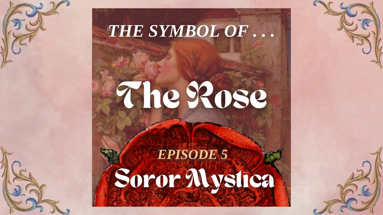 The Symbol of the Rose | Soror Mystica Podcast | Episode 5 - YouTube