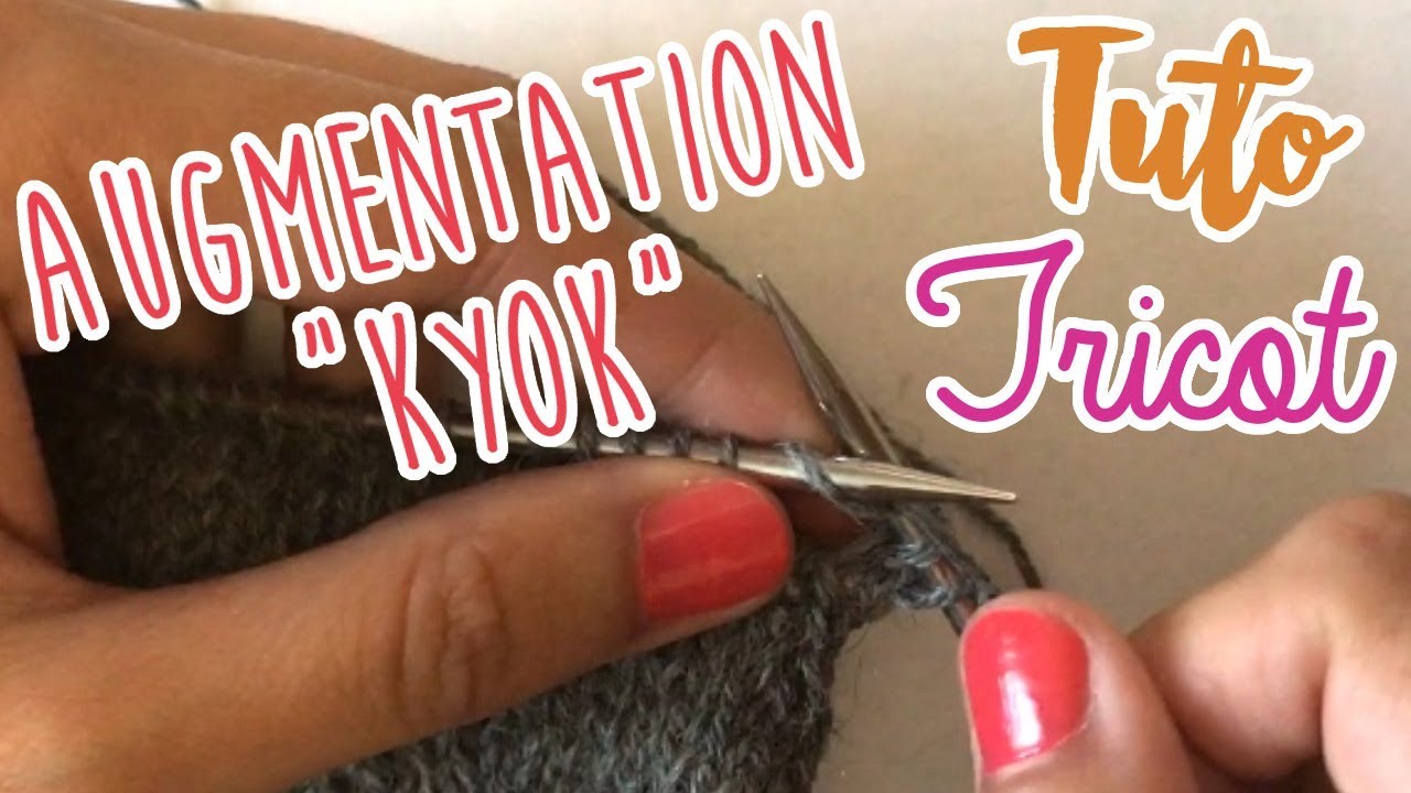 Tuto Tricot - KYOK (KNIT, YARN OVER, KNIT INTO THE SAME STITCH) - YouTube