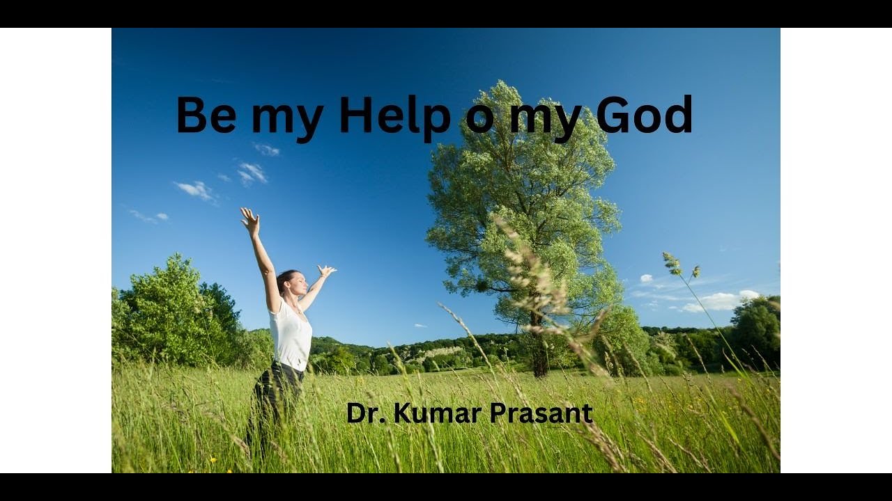 Be My Help O My God - A Powerful Prayer for Strength and Guidance - YouTube