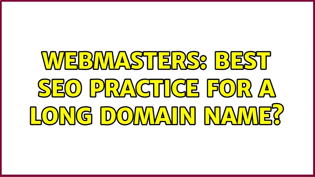 Webmasters: Best SEO Practice for a long domain name? - YouTube