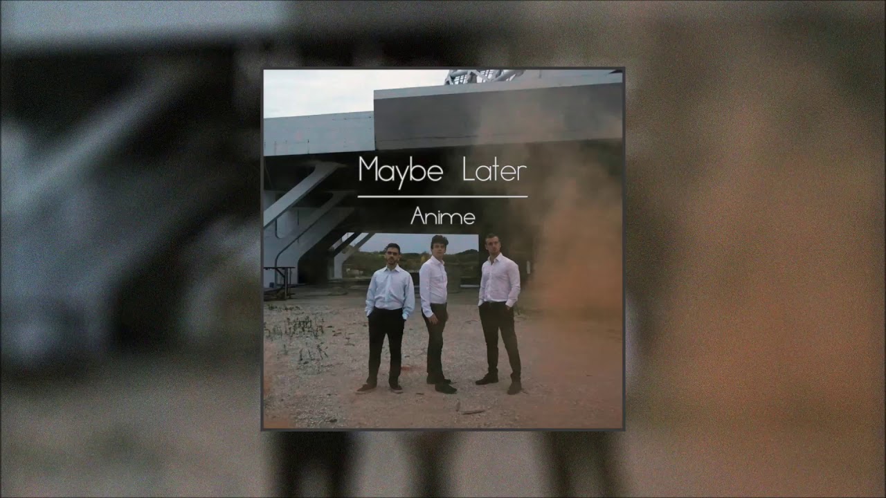 Maybe Later - Anthem [EP Version] - YouTube