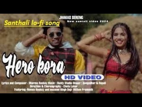 HERO KORA SANTHALI LO-FI SONG|| HERO KORA SLOW & REVERS SONG - YouTube