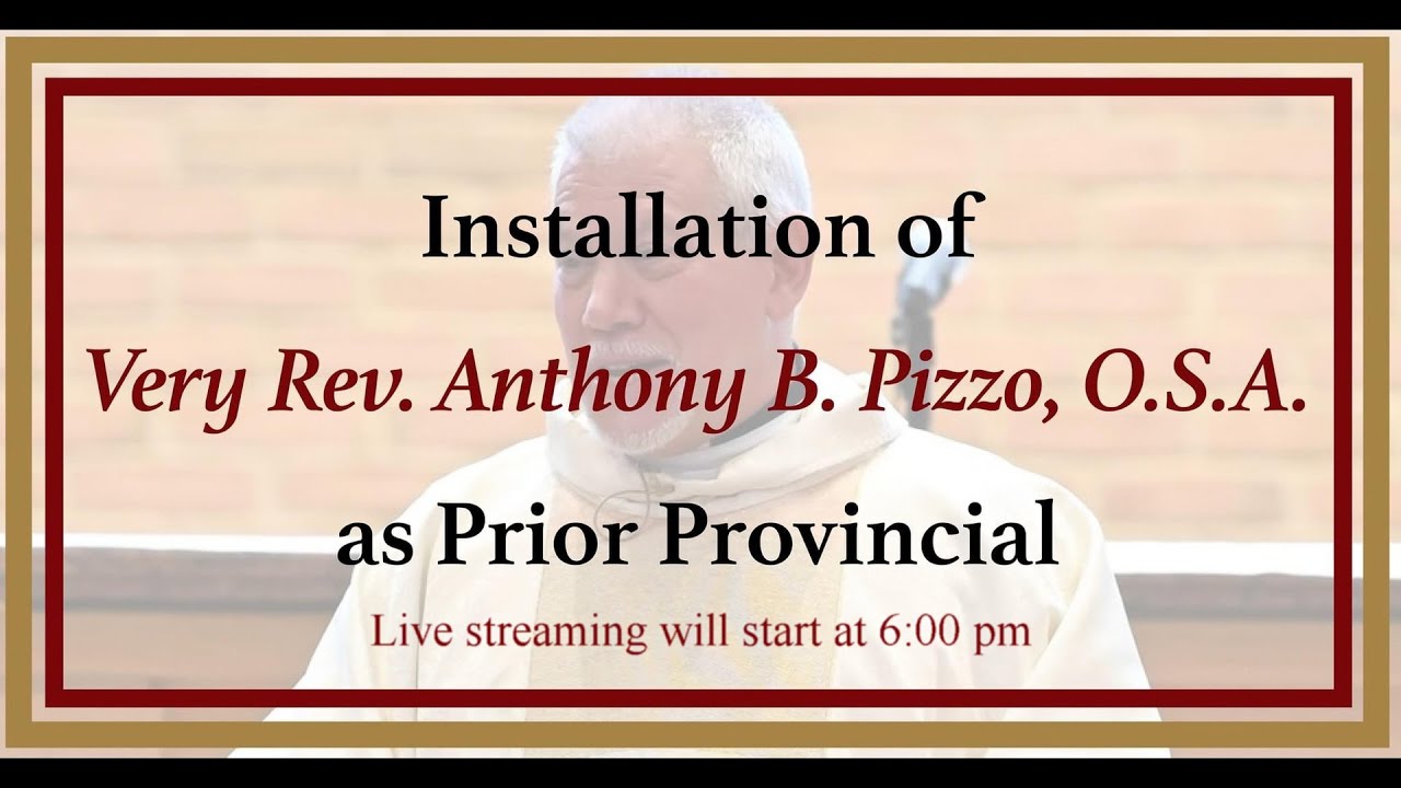 Installation of Very Rev. Anthony B. Pizzo, O.S.A. as Prior Provincial ...