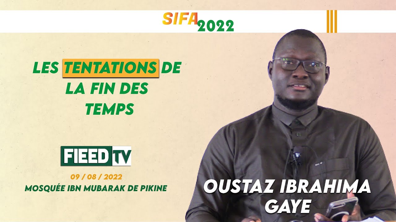 SIFA 2022 || Conférence : Les tentations de la fin des temps || Oustaz ...