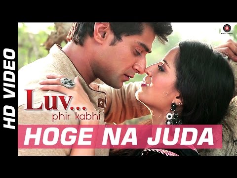 Hoge Na Juda Official Video | LUV..Phir Kabhie | Saurabbh Roy & Meghna Patel