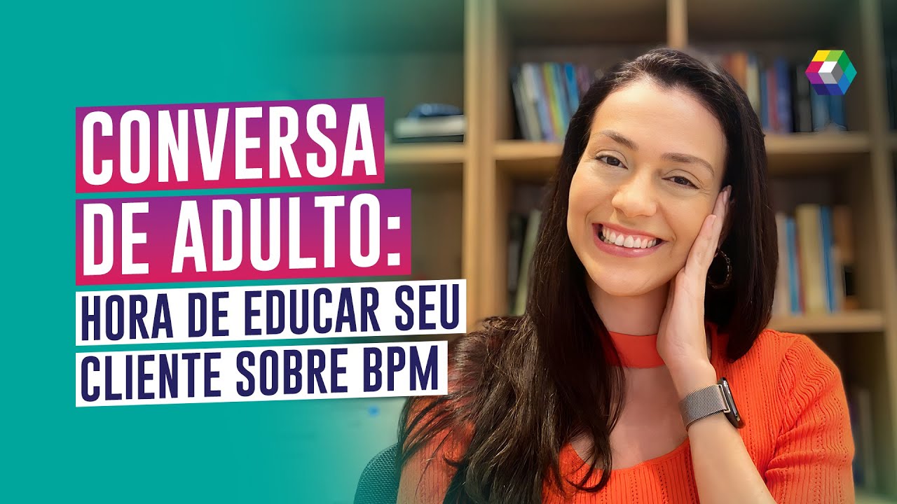 Conversa de adulto: hora de educar seu cliente sobre BPM - YouTube
