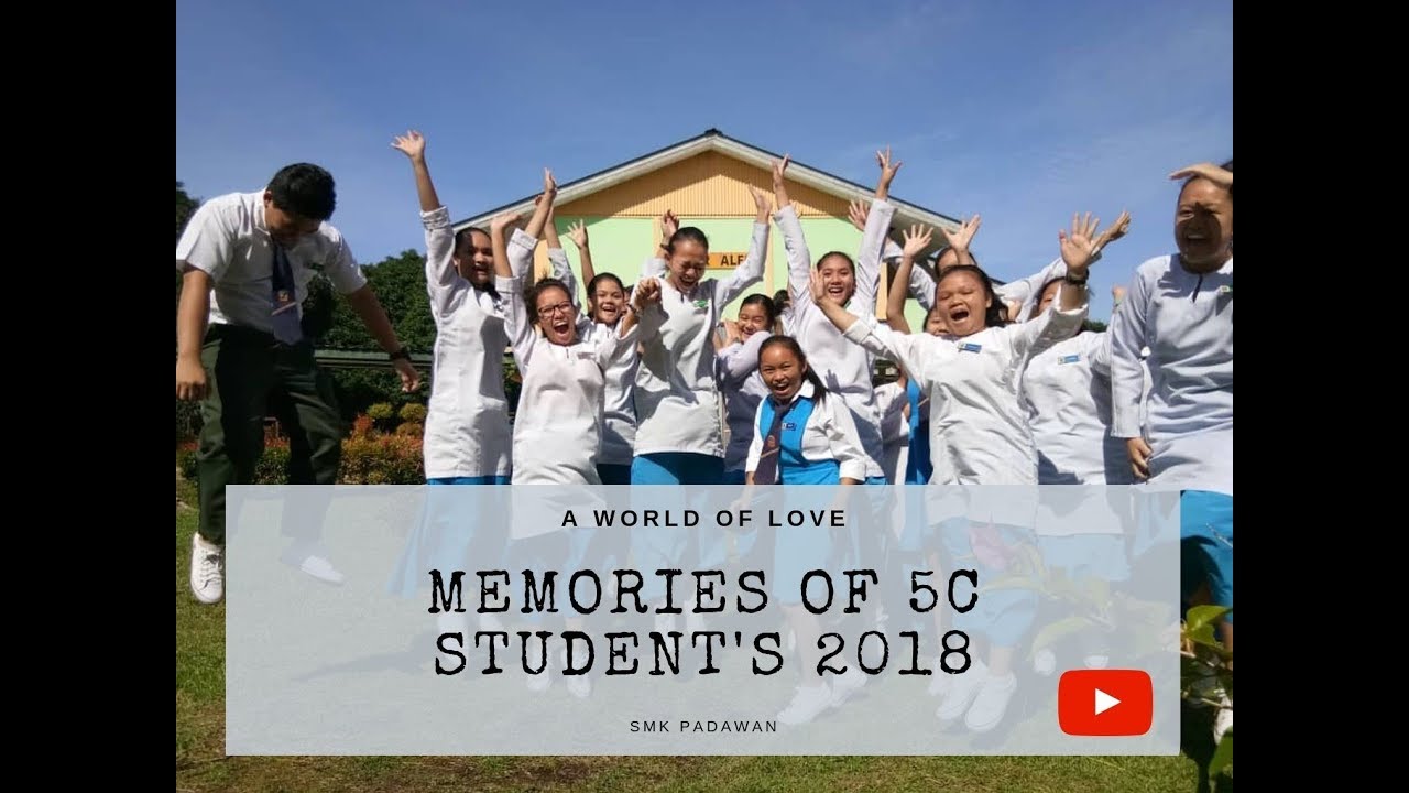Memories Of 5C Student's 2018 [ SMK PADAWAN ] 💕 - YouTube