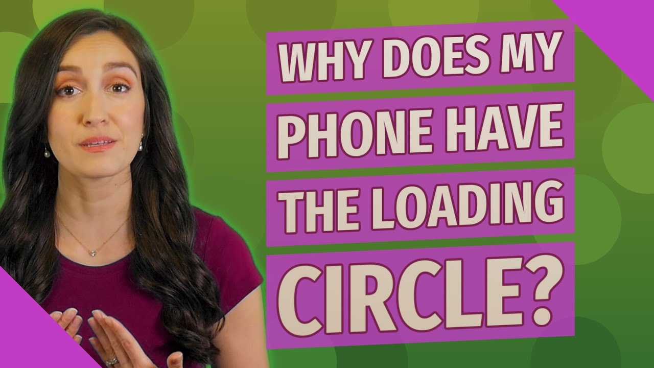 Why does my phone have the loading circle? - YouTube