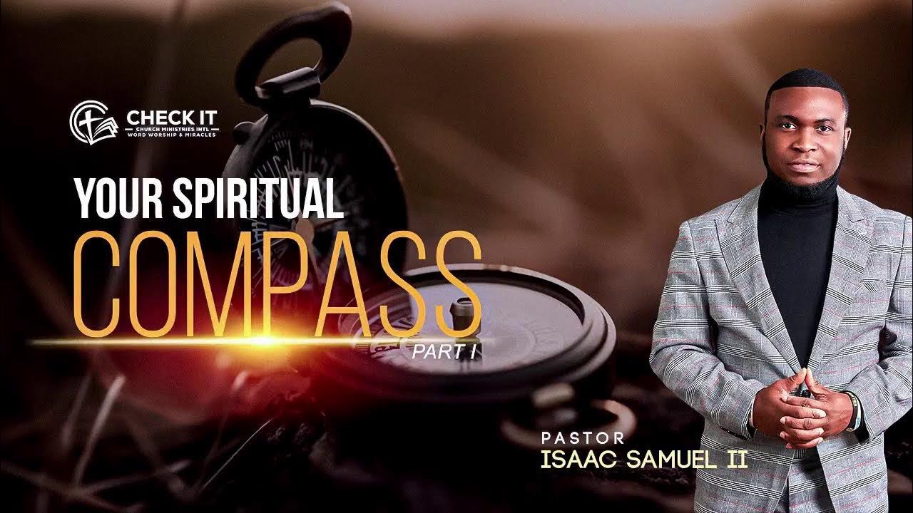 Your Spiritual Compass| PT1|Pastor Isaac Samuel II - YouTube