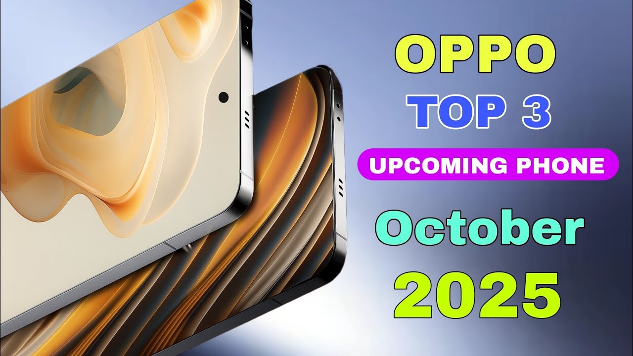 Oppo Top 3 Upcoming Phones October 2025🔥 Crazy Camera Launch Date ...