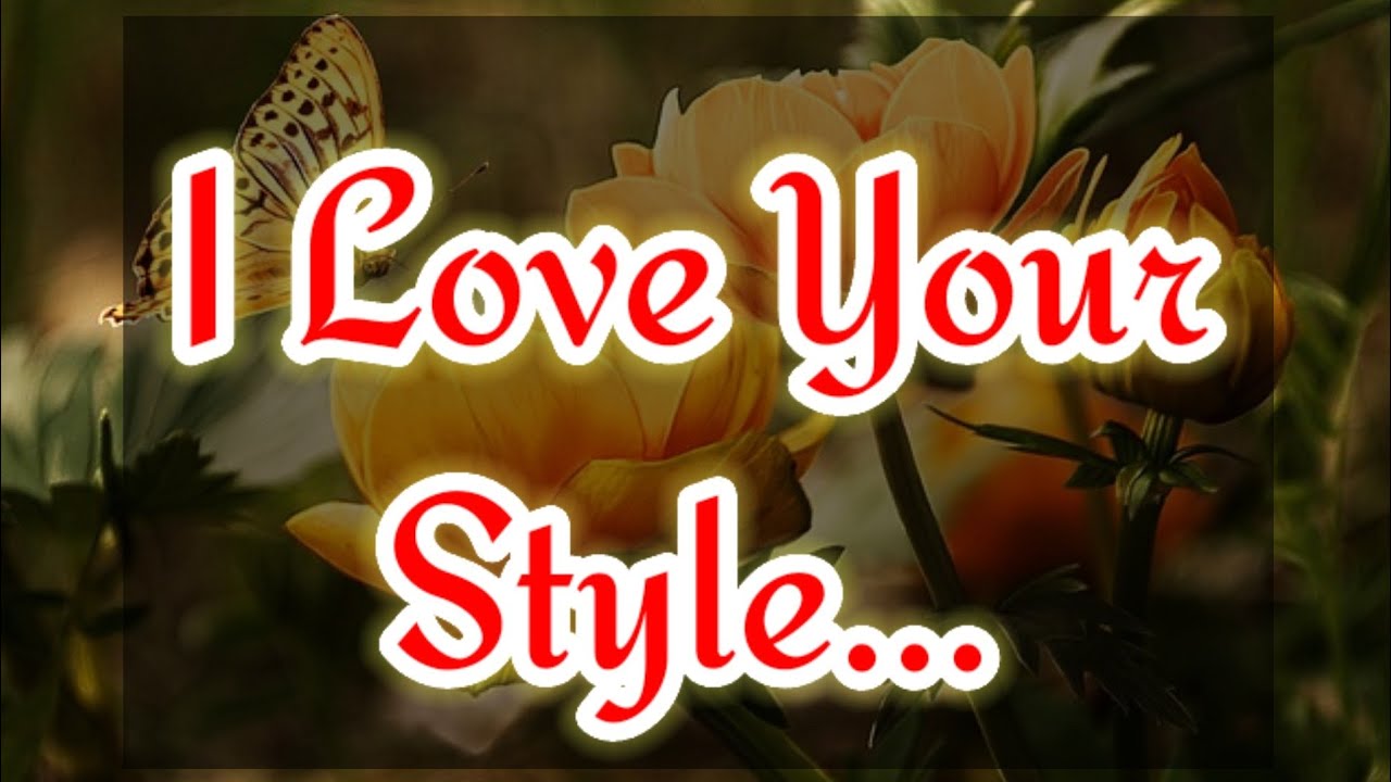 I Love Your Style ️ | Love Poetry ️ - YouTube