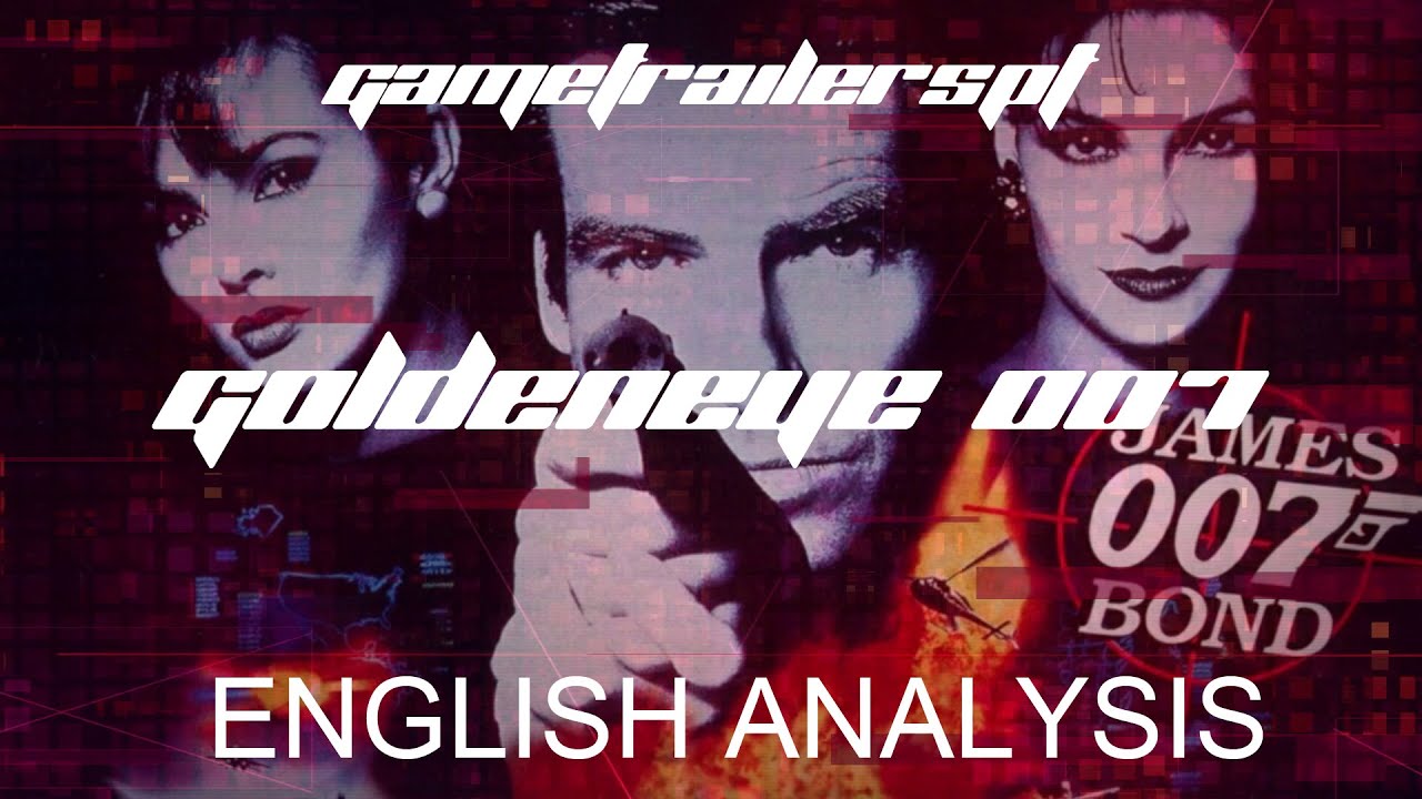 EN-US | GOLDENEYE 007 ANALYSIS FOR THE NINTENDO 64 | PART I: PLOT AND ...