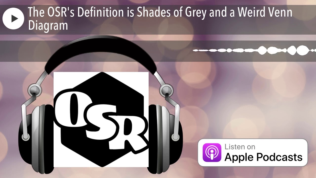 The OSR's Definition is Shades of Grey and a Weird Venn Diagram - YouTube