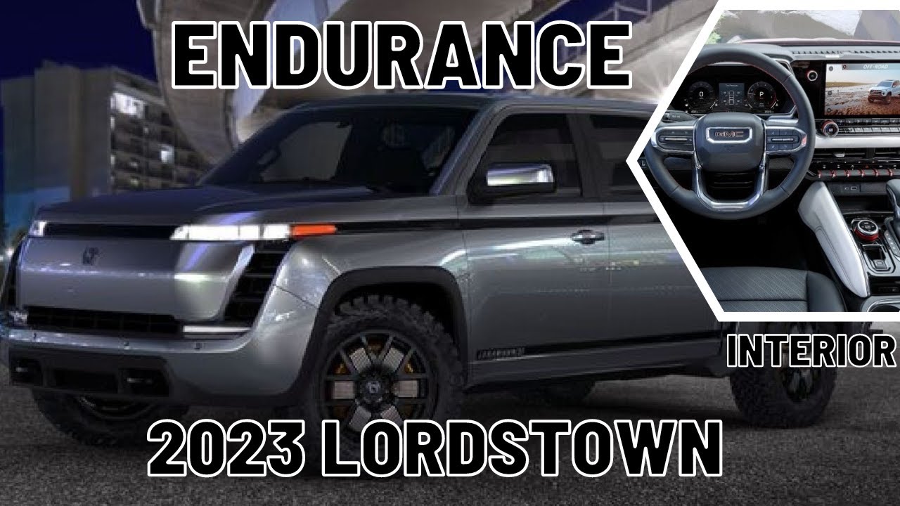 2023 Lordstown Electric Pickup - 2023 Lordstown Endurance Review ...