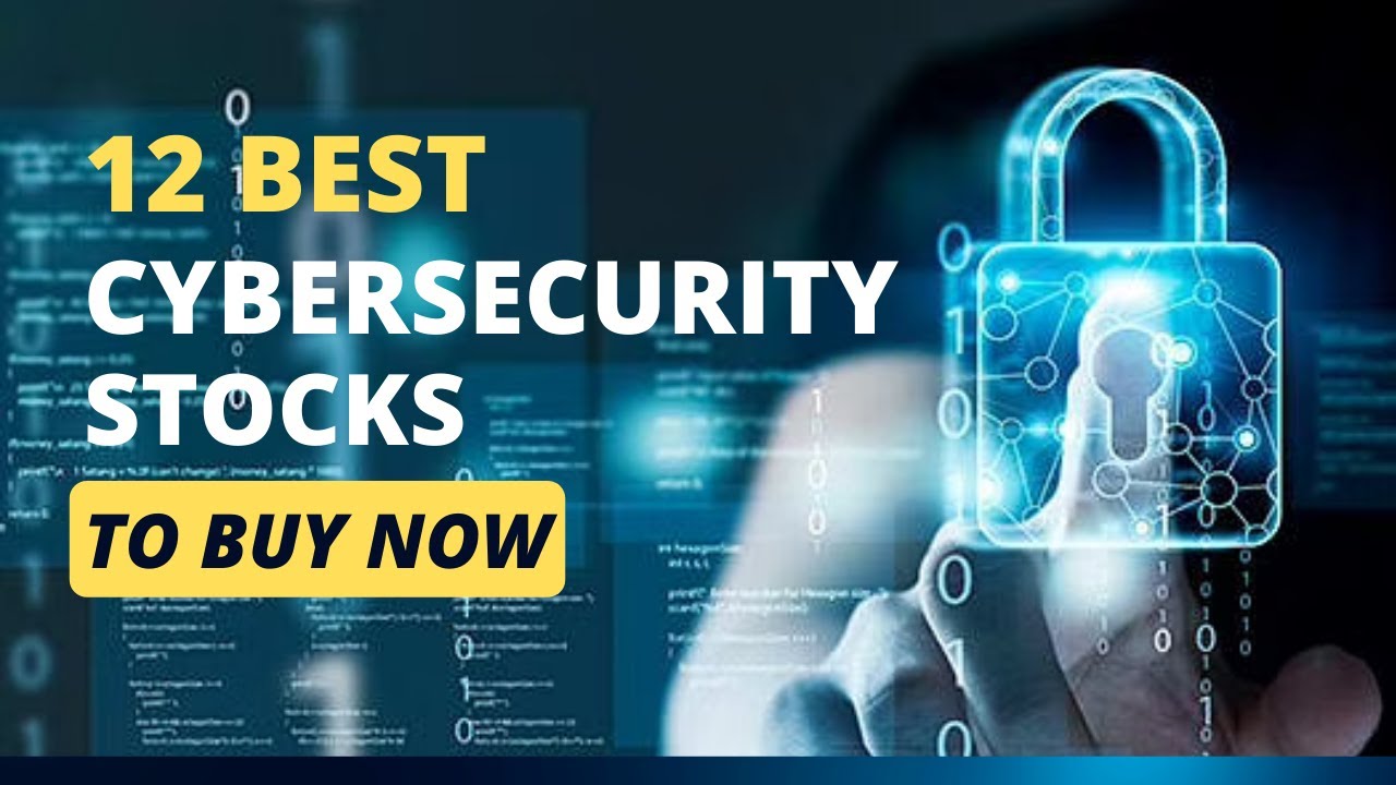 12 Best Cybersecurity Stocks to Buy Now - YouTube