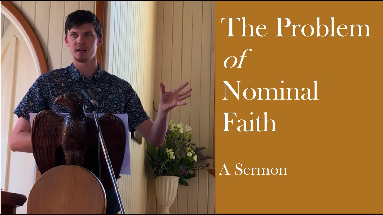 The Problem of Nominal Faith (a sermon) - YouTube