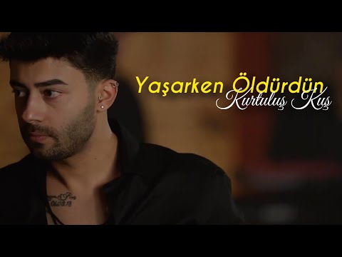 Kurtuluş Kuş - Yaşarken Öldürdün