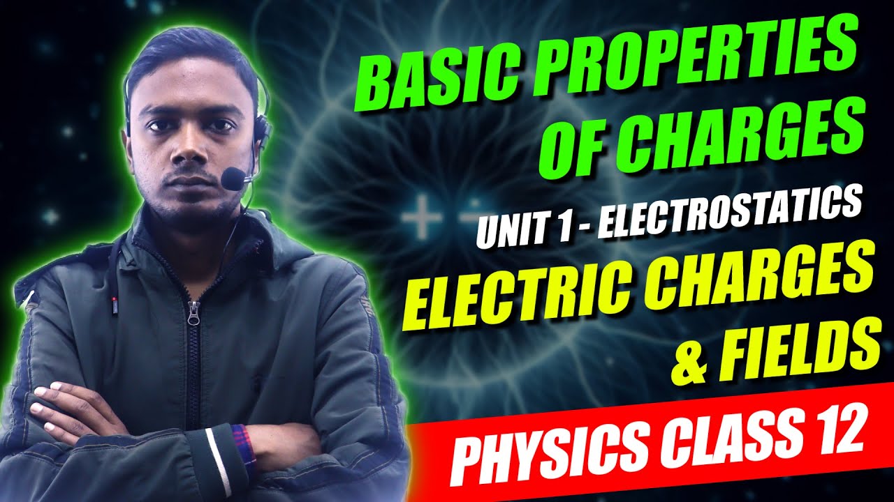 Basic Properties of Electric Charge | Electric Charges & Fields ...