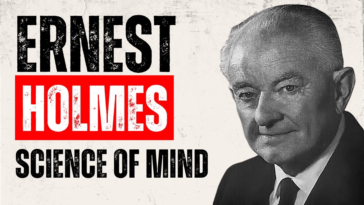 Ernest Holmes & The Science of Mind: Unlocking the Power of Universal ...