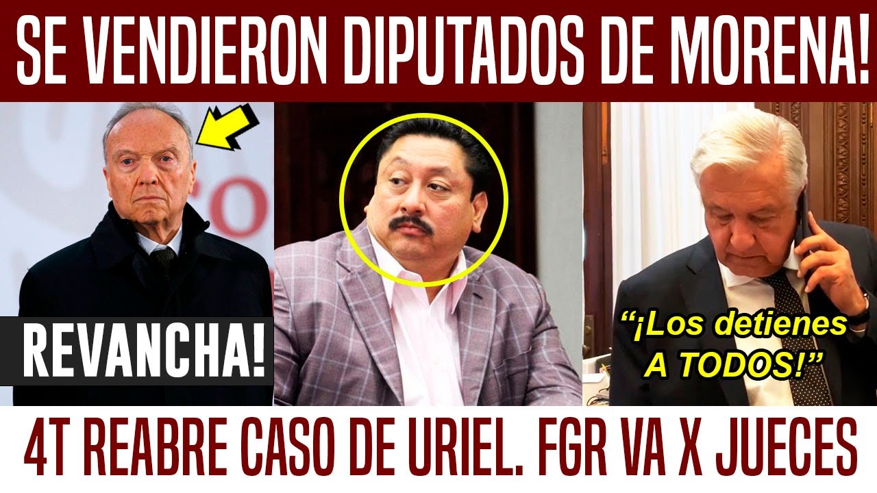 TÓMALA! 4T REABRE CASO URIEL. GERTZ ARRESTARÍA A JUECES. PIÑA EN SHOCK ...