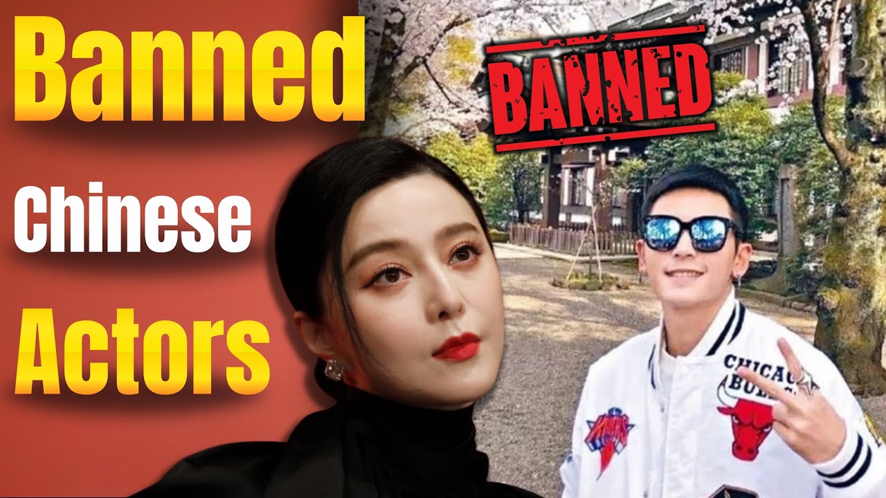 Banned Chinese Actors || Banned Chinese Celebrities - YouTube