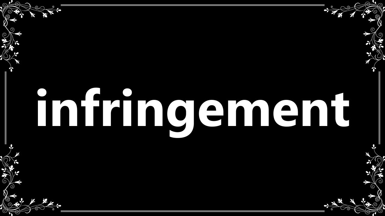 Infringement - Definition and How To Pronounce - YouTube