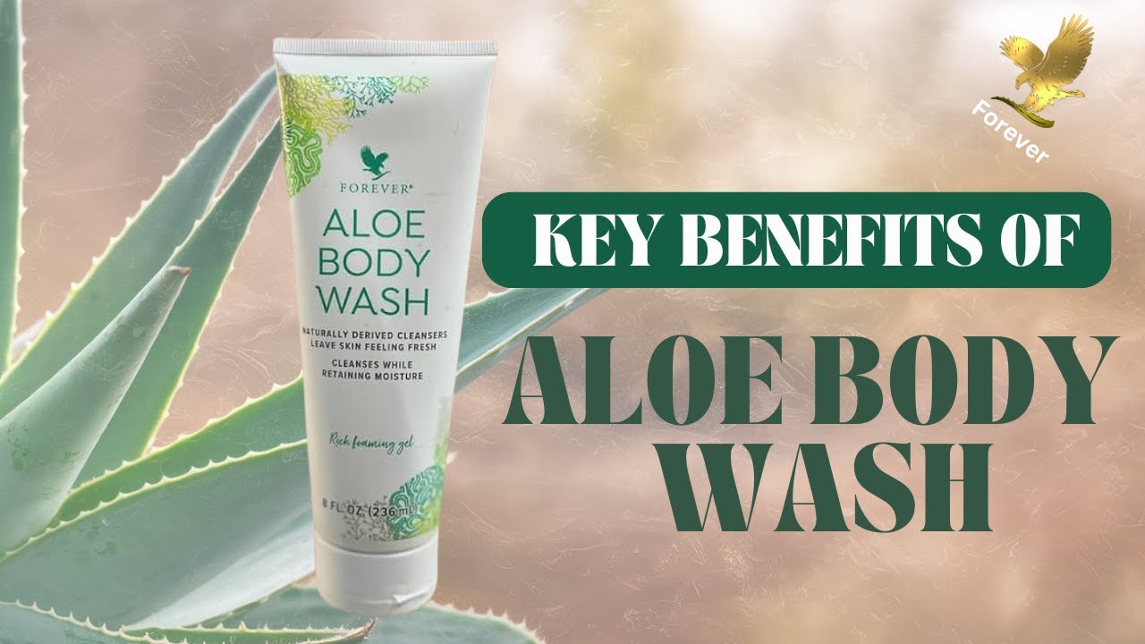 Key Benefits of Forever Aloe Body Wash| - YouTube