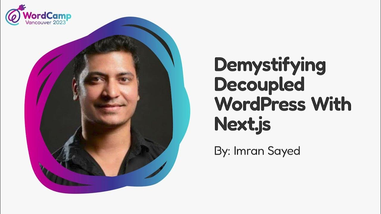 Demystifying Decoupled WordPress With Next.js - YouTube