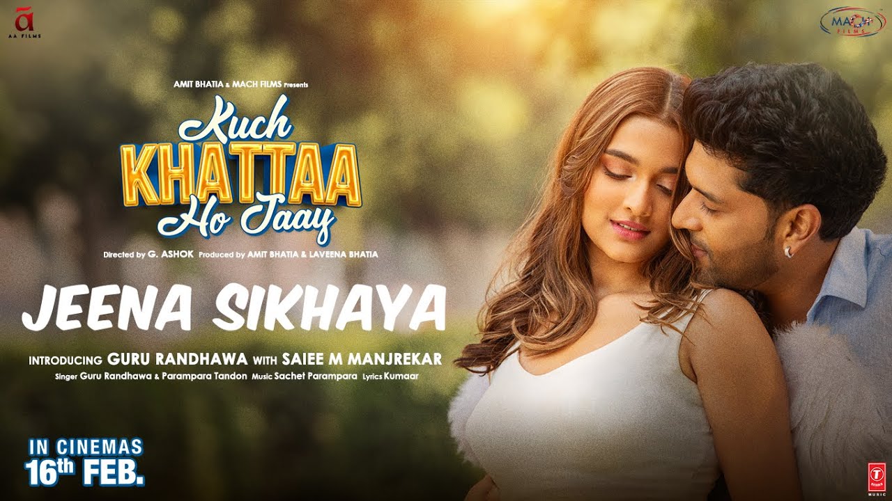 JEENA SIKHAYA (Song) | Kuch Khattaa Ho Jaay: Guru Randhawa, Saiee M ...