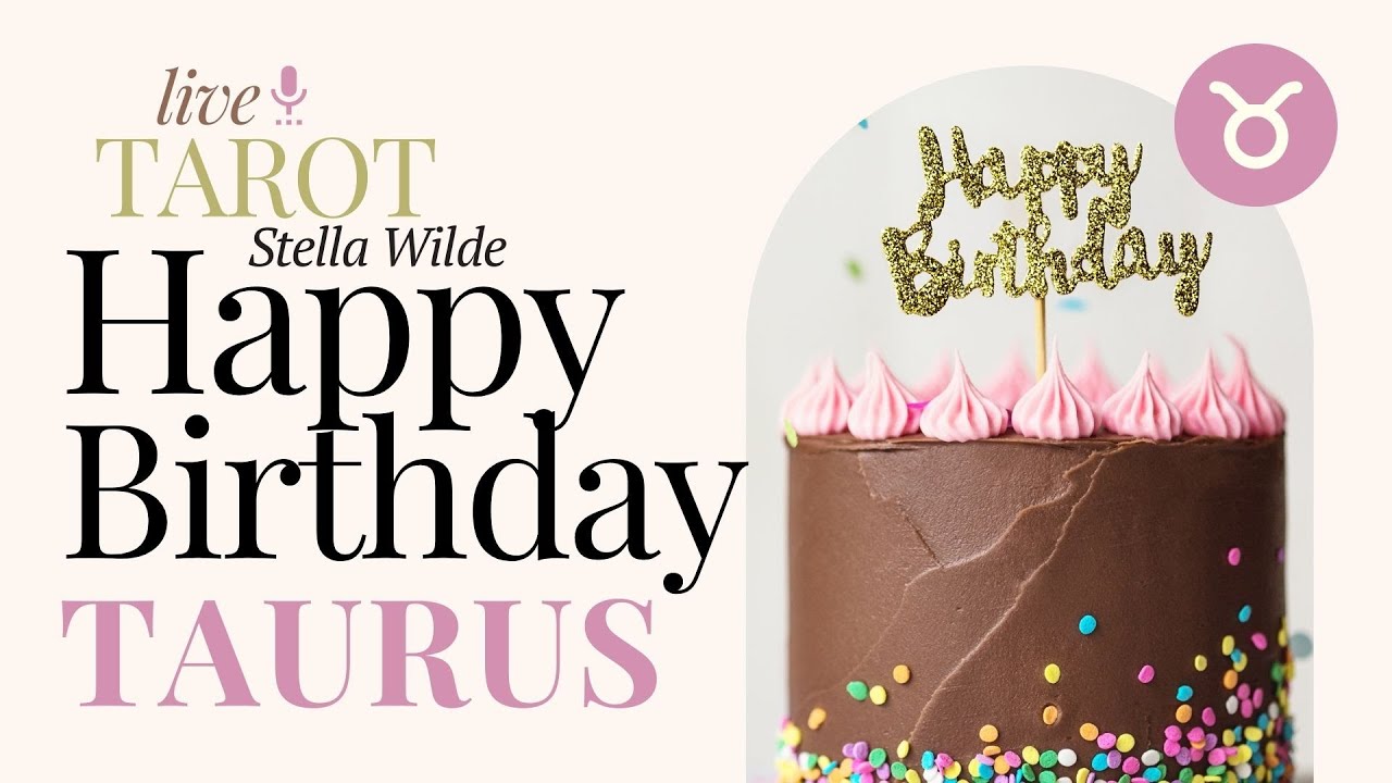 TAURUS BIRTHDAY LIVE TAROT READING with Stella Wilde - Taurus Sun, Moon ...
