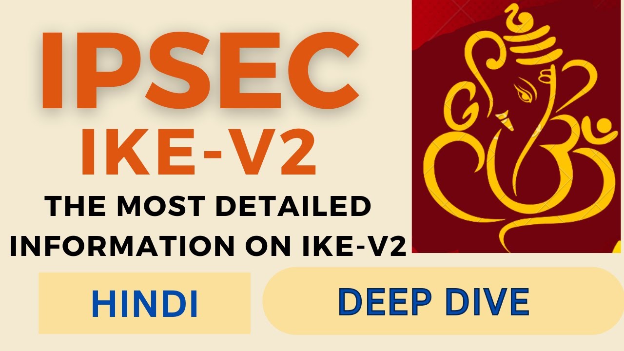 IPSEC | IKEv2 | IKE Version 2 explained | Ikev2 messages | part 1 Hindi ...