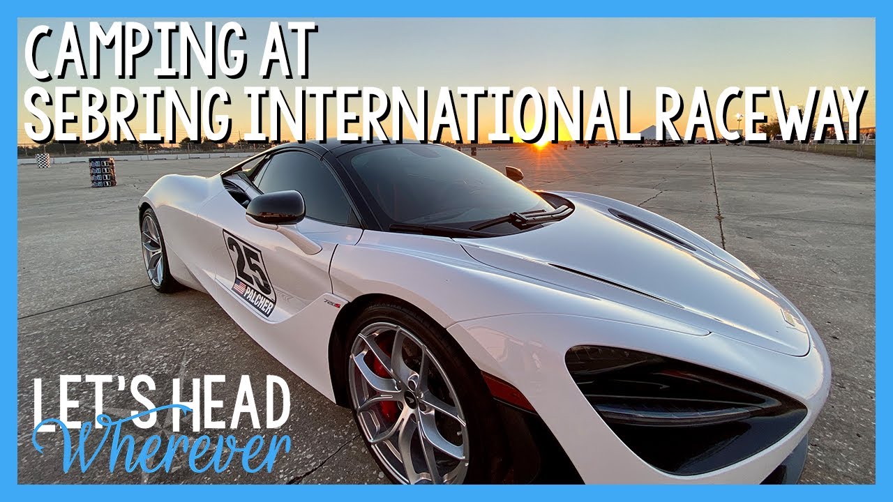 CAMPING AT SEBRING INTERNATIONAL RACEWAY 🤩🏁 MCLAREN 720S ONBOARD CAM ...