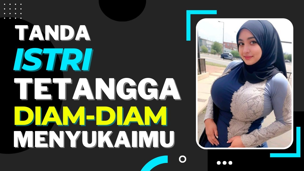 Ciri Istri Tetangga yang Menunjukkan Ketertarikan Pada Kita - YouTube