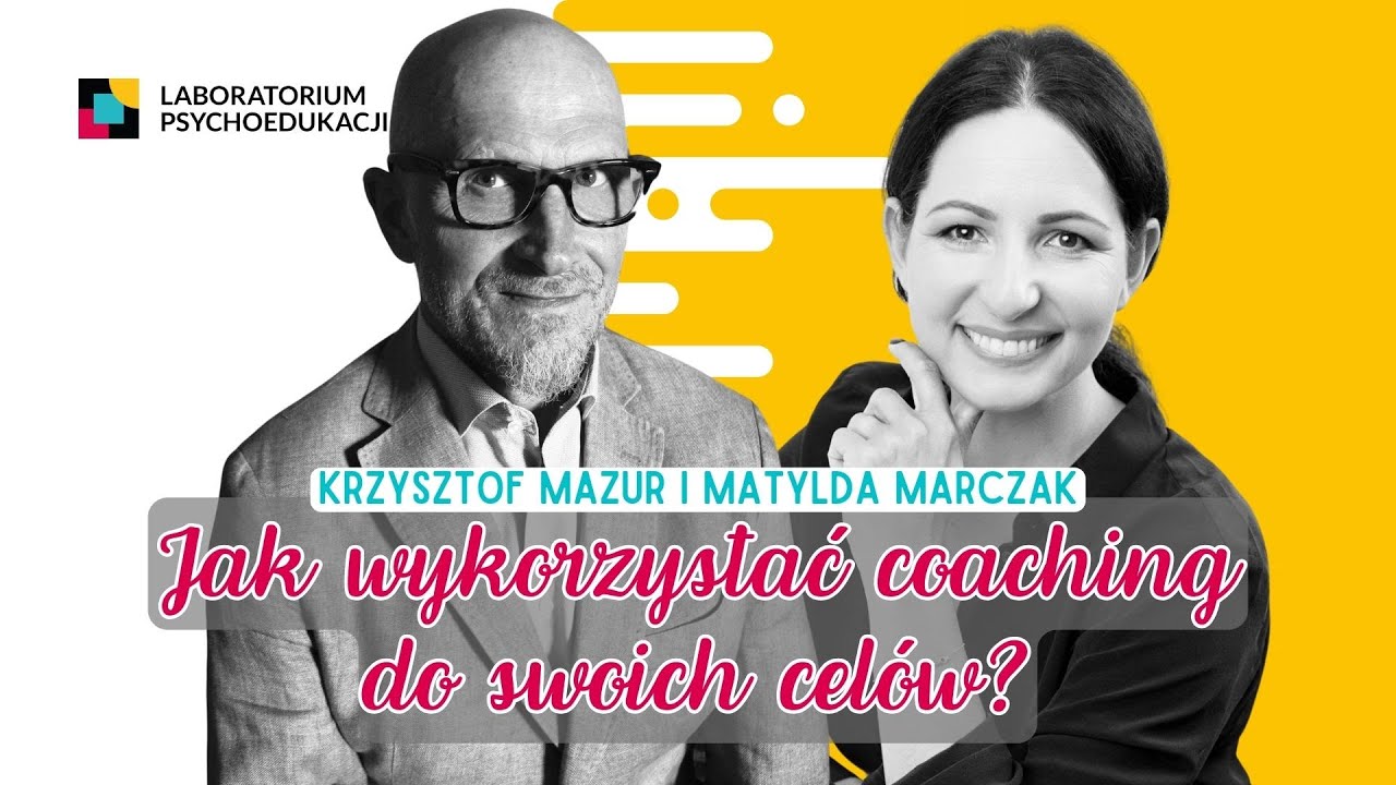 Jak wykorzystać coaching do swoich celów? - Krzysztof Mazur i Matylda ...