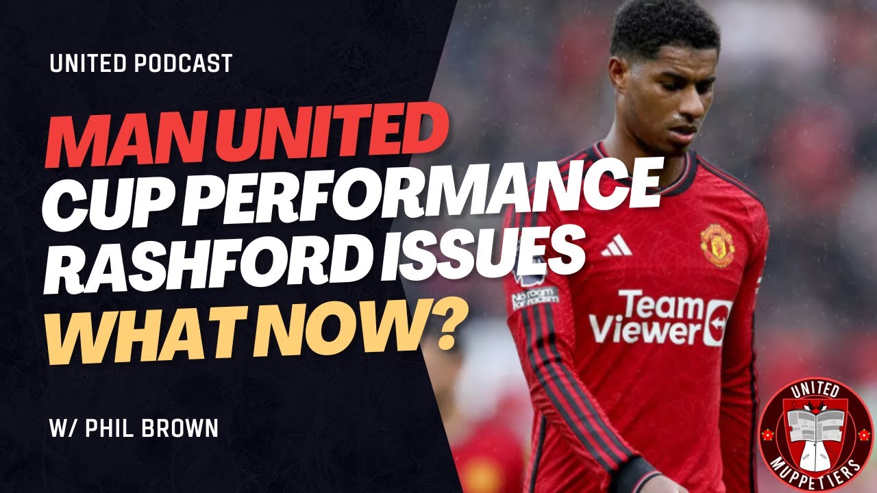 United Podcast | Performance, Rashford and the Future | Manchester ...