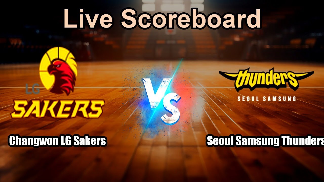 Changwon LG Sakers vs Seoul Samsung Thunders Live Score - South Korea ...
