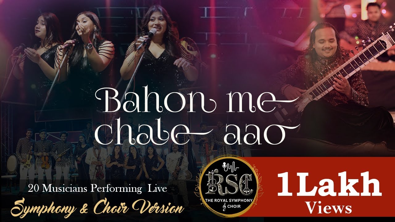Bahon Me Chale Aao | The Royal Symphony & Choir | Lata Mangeshkar | 20 ...