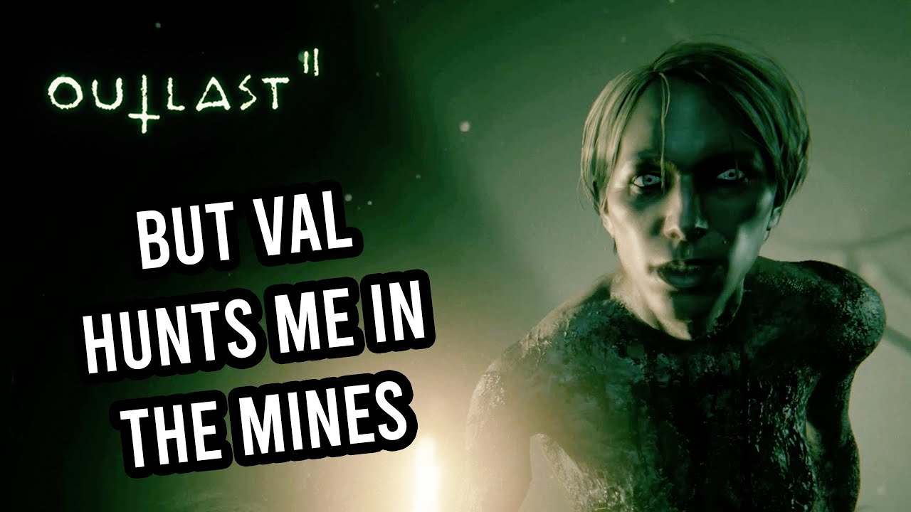 Outlast 2 But Val Hunts Me In The Mines! - YouTube