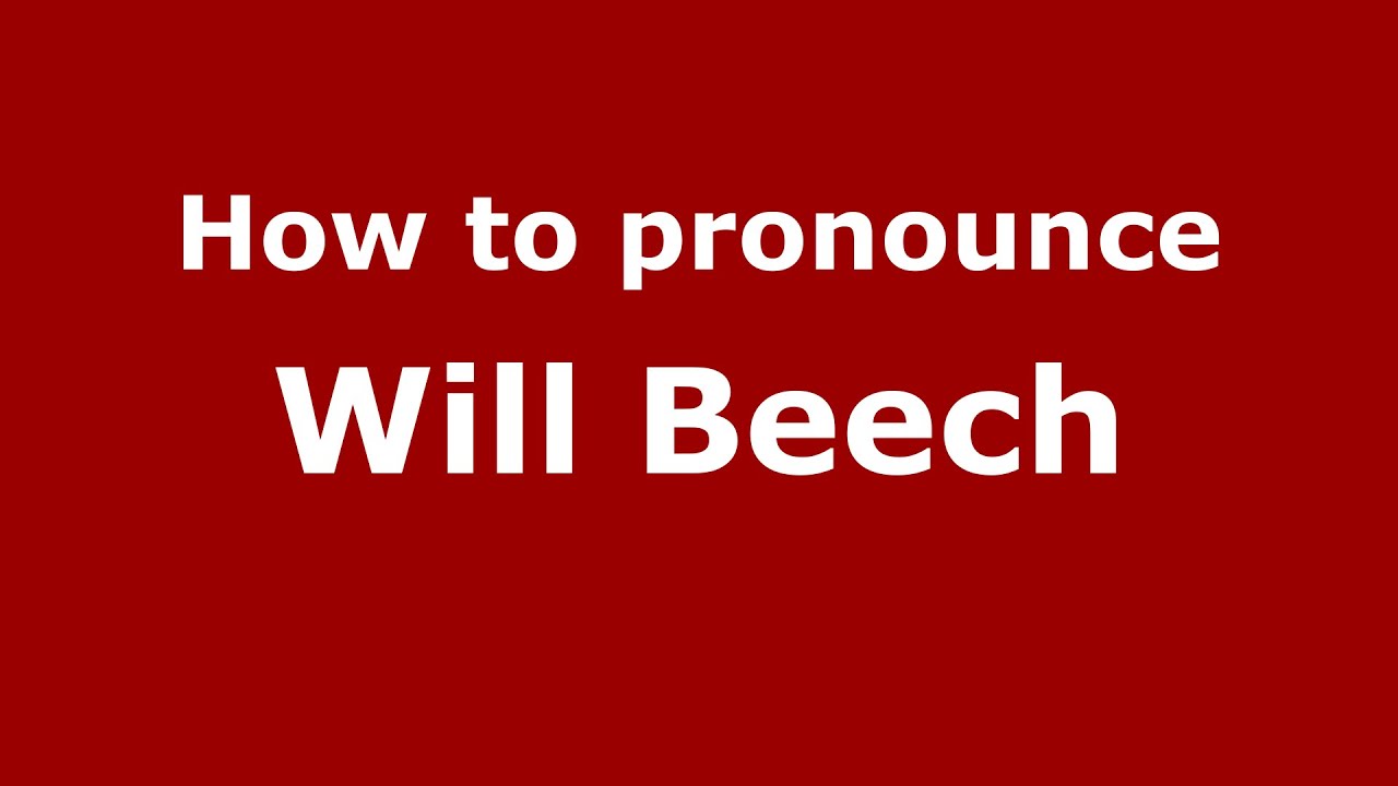 How To Pronounce Will Beech American English US PronounceNames how-to-pronounce-will-beech-american-english-us-pronouncenames