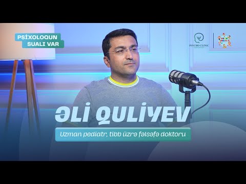 Pediatr və uşaq xəstəlikləri | Əli Quliyev | Anara Quliyeva | Psixoloqun sualı var #1
