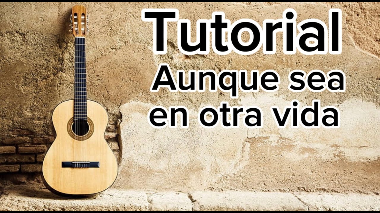 TUTORIAL AUNQUE SEA EN OTRA VIDA - YouTube