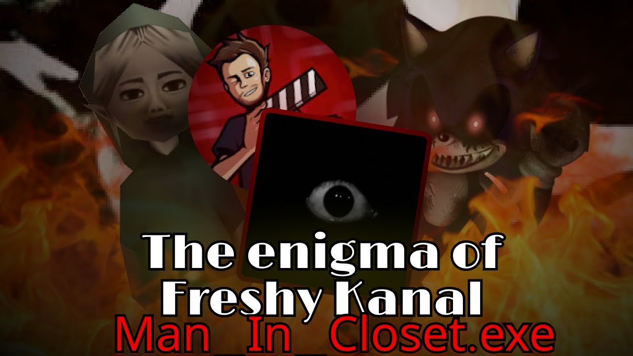 FRESHY KANAL : And the enigma, Man In Closet.exe - YouTube