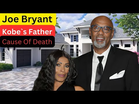 Joe Bryant (Kobe Bryant's Dad) Cause of Death, Net Worth, Wife, Kids ...