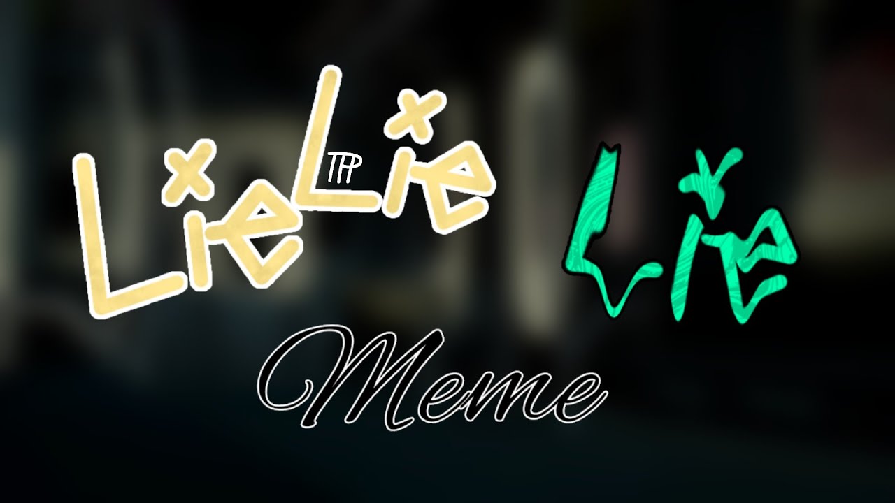 Lie Lie Lie meme Extended(?) Ft. Former Team leg&ands [Flash/Motion ...