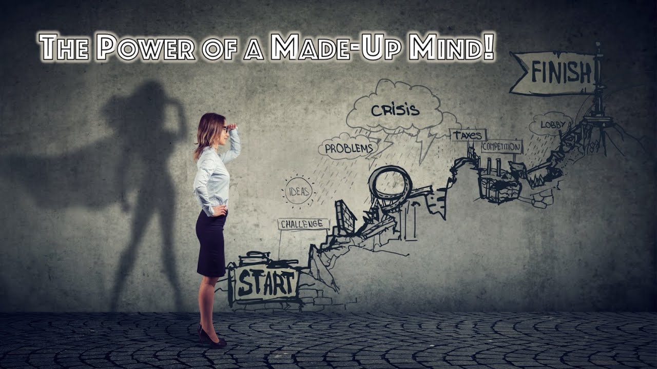 The Power of a Made-Up Mind - YouTube