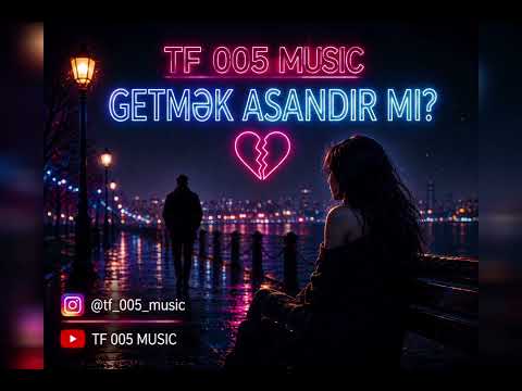 TF 005 MUSIC - GETMEK ASANDIR MI? (2026 ROMANTIC MUSIC)