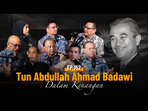 EP152 | Tun Abdullah Ahmad Badawi Dalam Kenangan