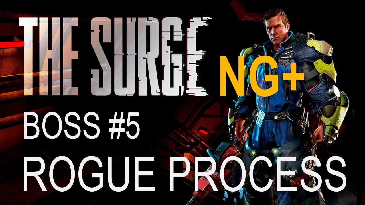 The Surge - NG+ - Rogue Process - YouTube